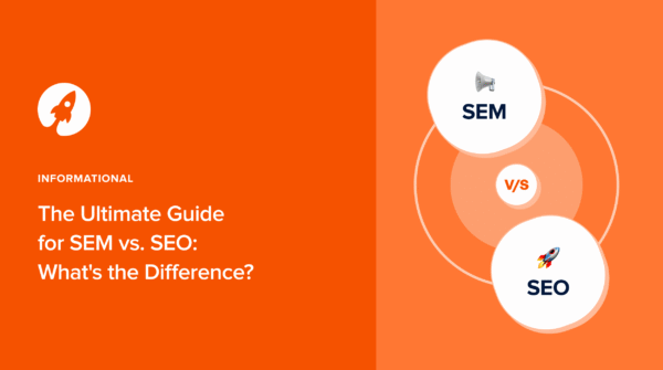 The Ultimate Guide for SEM vs. SEO: What’s the Difference?